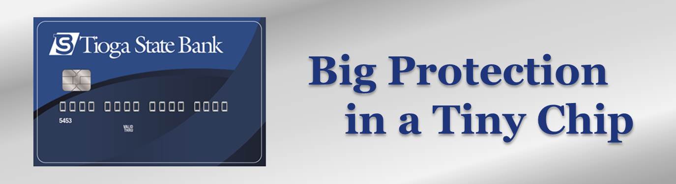 EMV Chip Card | Tioga State Bank - Binghamton, NY - Vestal, NY - Owego, NY